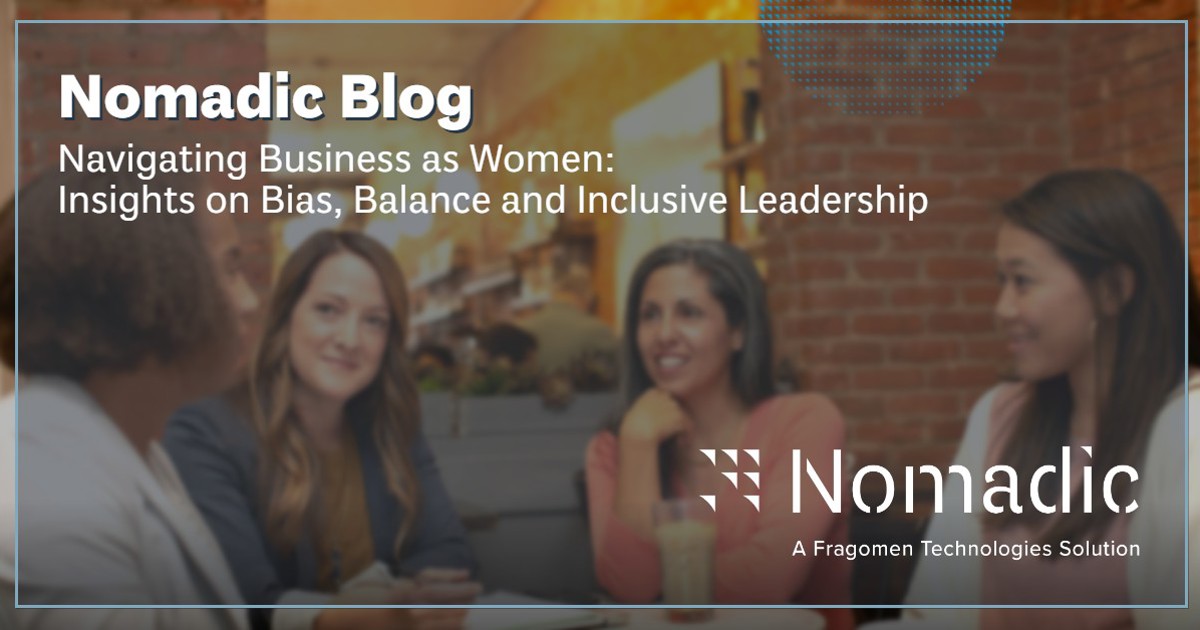 Nomadic Blog | Navigating Business as Women: Insights on Bias, Balance ...